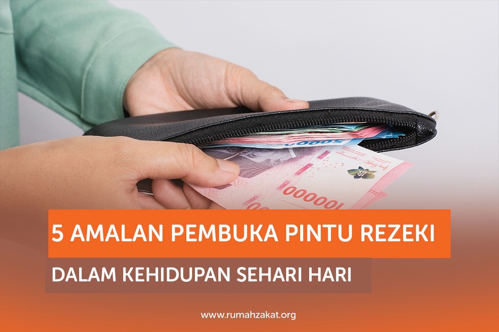 5 AMALAN PEMBUKA PINTU REZEKI DALAM KEHIDUPAN SEHARI HARI - Rumah Zakat 5 AMALAN PEMBUKA PINTU REZEKI DALAM KEHIDUPAN SEHARI HARI - Rumah Zakat