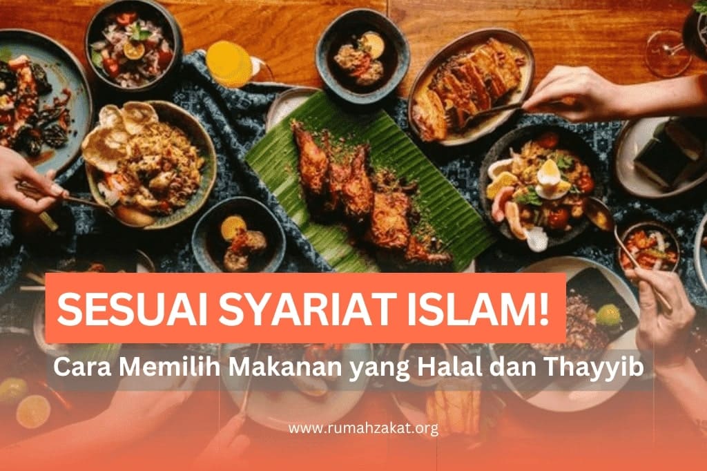 5 CARA MEMILIH MAKANAN YANG HALAL DAN THAYYIB - Rumah Zakat