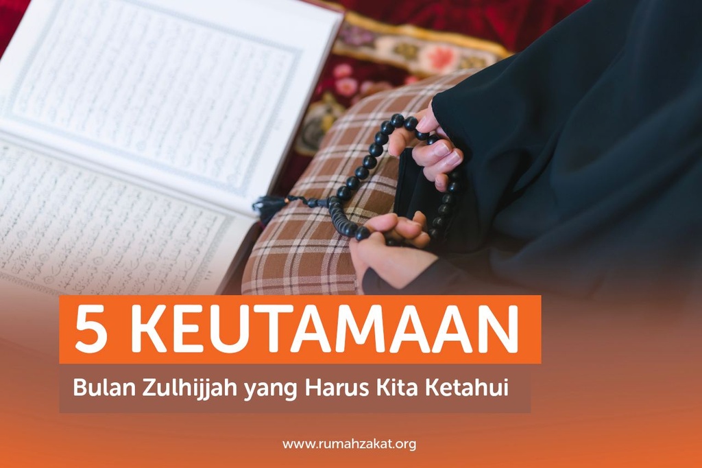 5 KEUTAMAAN BULAN ZULHIJJAH YANG HARUS KITA KETAHUI - Rumah Zakat
