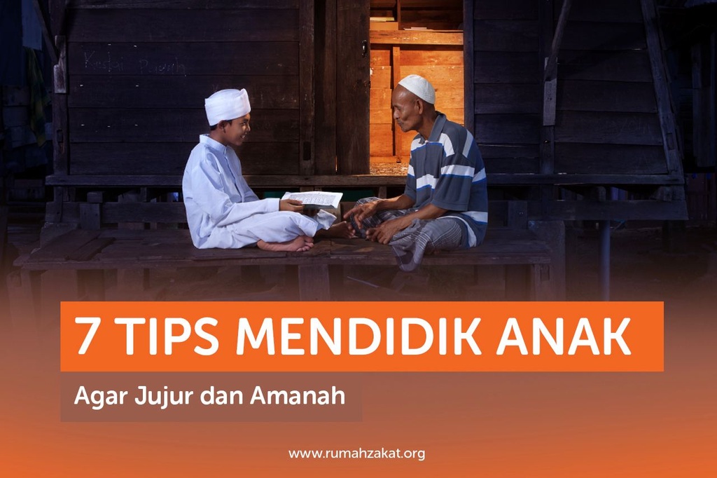 7 TIPS MENDIDIK ANAK AGAR JUJUR DAN AMANAH - Rumah Zakat