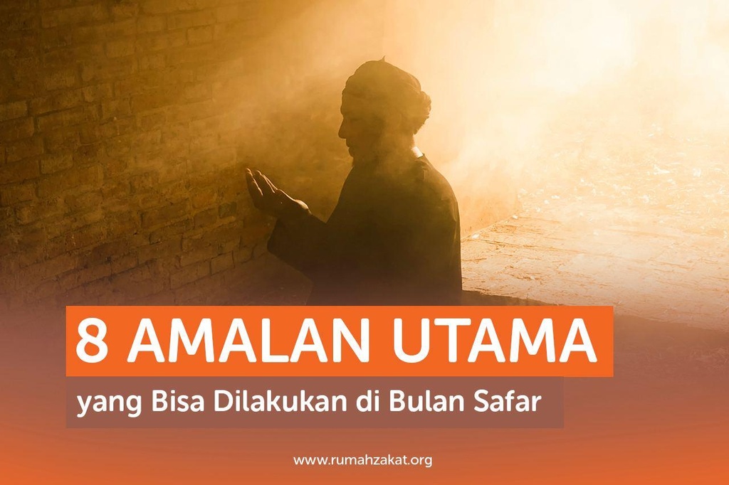8 AMALAN UTAMA YANG BISA DILAKUKAN DI BULAN SAFAR - Rumah Zakat