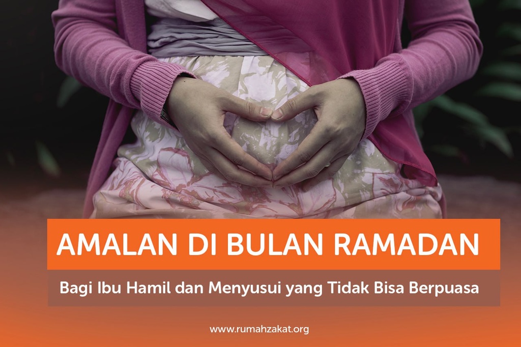AMALAN DI BULAN RAMADAN BAGI IBU HAMIL DAN MENYUSUI YANG TIDAK BISA BERPUASA - Rumah Zakat