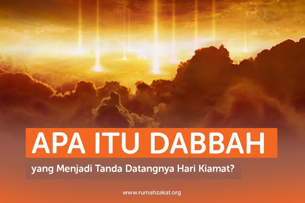 APA ITU DABBAH YANG MENJADI TANDA DATANGNYA HARI KIAMAT? - Rumah Zakat