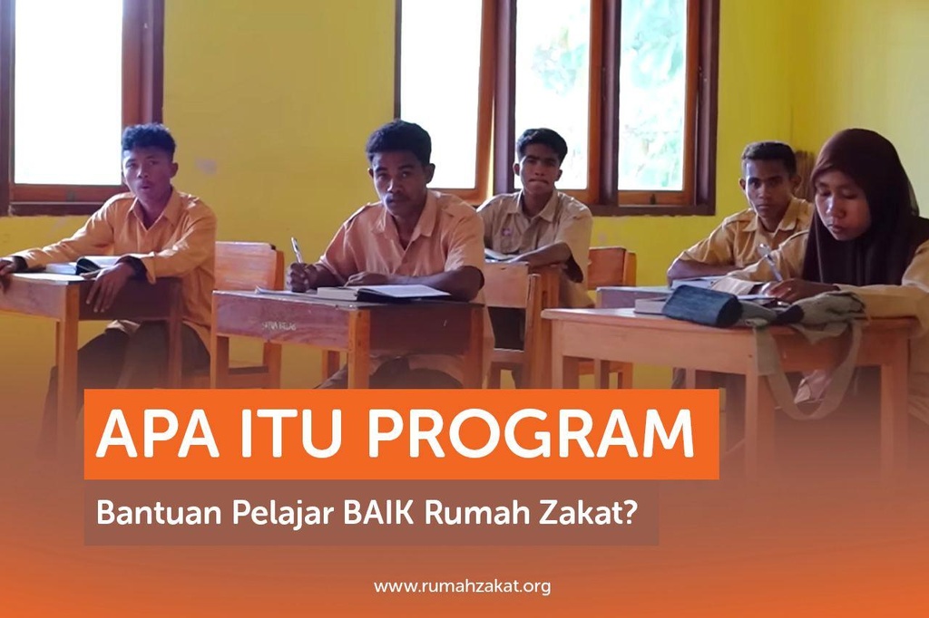 APA ITU PROGRAM BANTUAN PELAJAR BAIK RUMAH ZAKAT? - Rumah Zakat