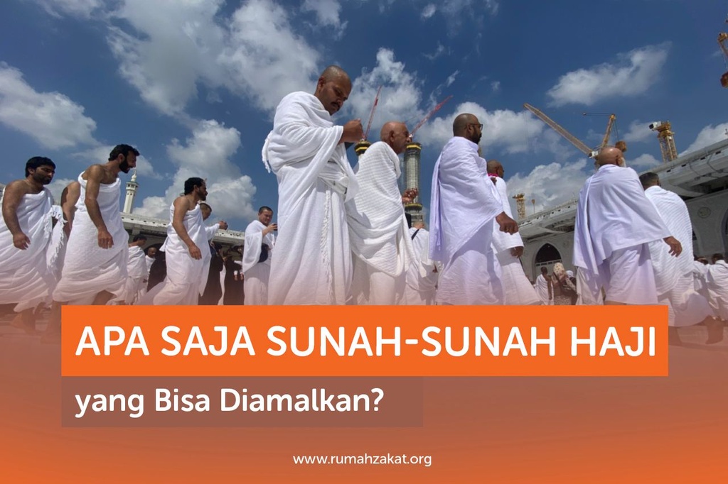 APA SAJA SUNAH-SUNAH HAJI YANG BISA DIAMALKAN? - Rumah Zakat