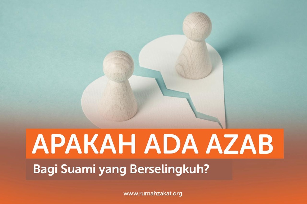 Apakah Ada Azab Bagi Suami Yang Berselingkuh Rumah Zakat