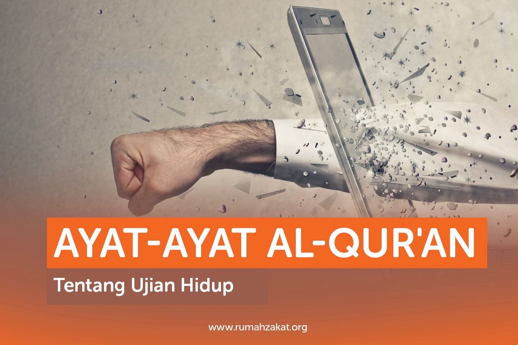 AYAT-AYAT AL-QUR'AN TENTANG UJIAN HIDUP - Rumah Zakat AYAT-AYAT AL-QUR'AN TENTANG UJIAN HIDUP - Rumah Zakat