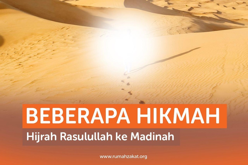 BEBERAPA HIKMAH HIJRAH RASULULLAH KE MADINAH - Rumah Zakat