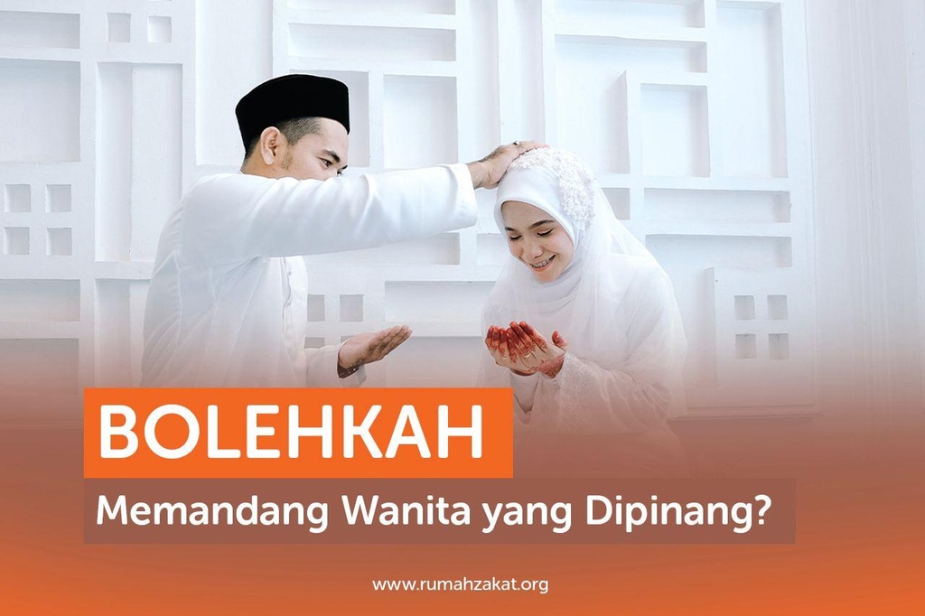 BOLEHKAH MEMANDANG WANITA YANG DIPINANG? - Rumah Zakat