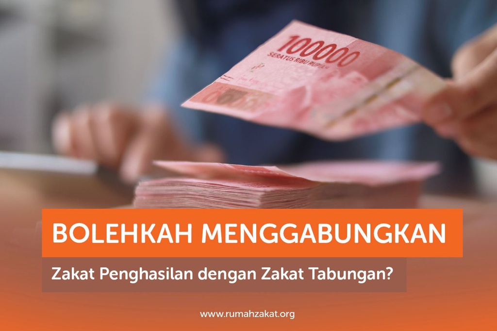BOLEHKAH MENGGABUNGKAN ZAKAT PENGHASILAN DENGAN ZAKAT TABUNGAN? - Rumah Zakat