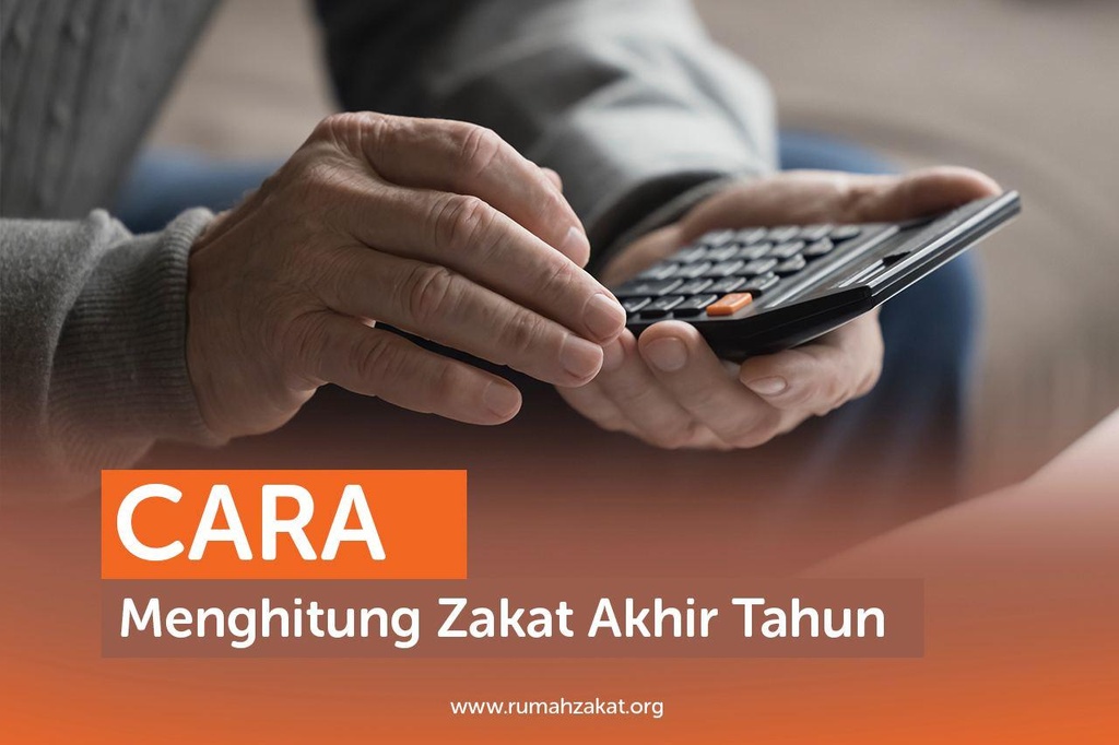 Cara Menghitung Zakat Akhir Tahun - Rumah Zakat