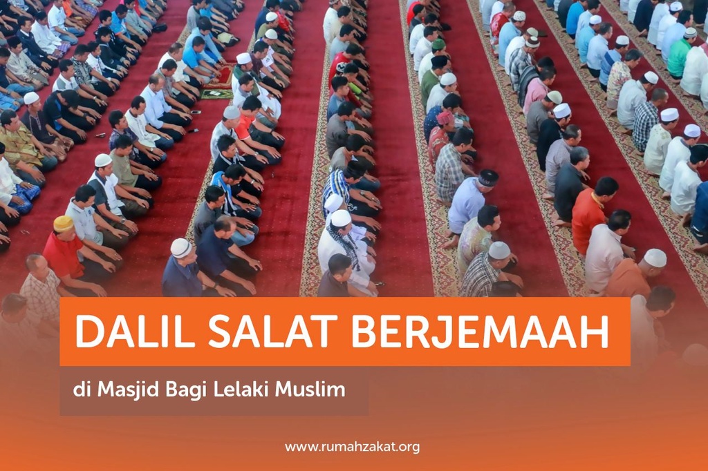 DALIL SALAT BERJEMAAH DI MASJID BAGI LELAKI MUSLIM - Rumah Zakat