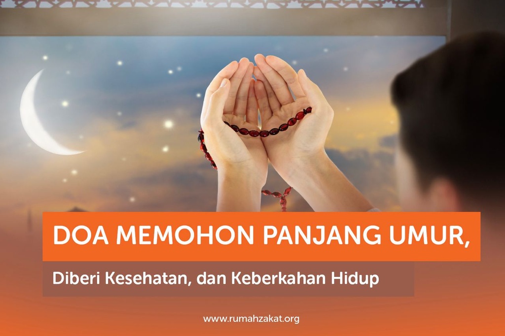 Doa Memohon Panjang Umur, Kesehatan & Keberkahan Hidup
