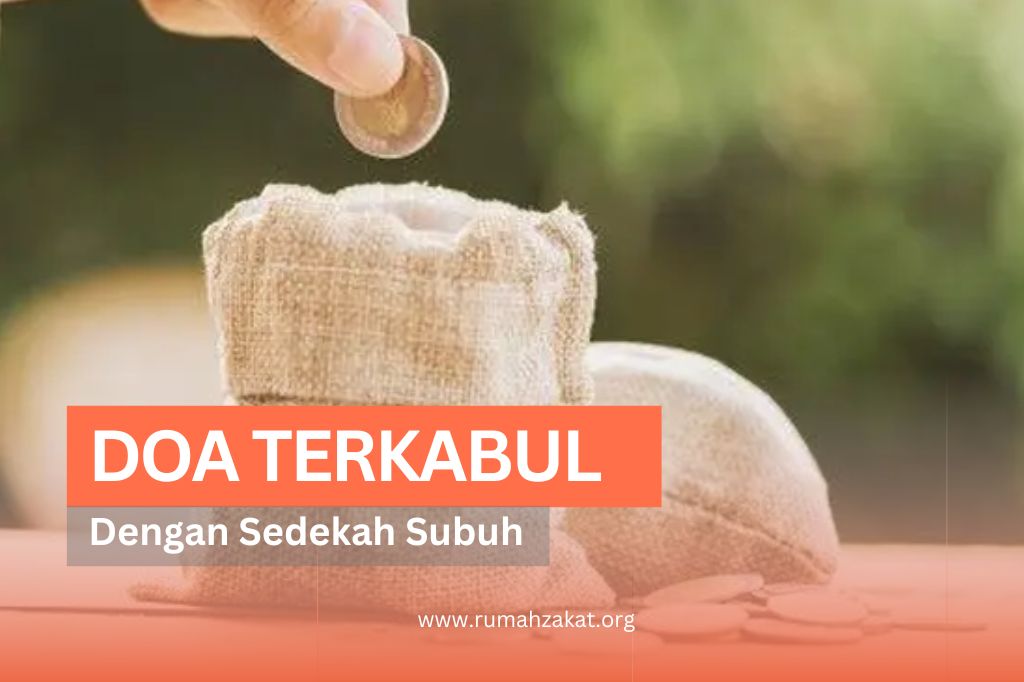 DOA TERKABUL DENGAN SEDEKAH SUBUH - Rumah Zakat