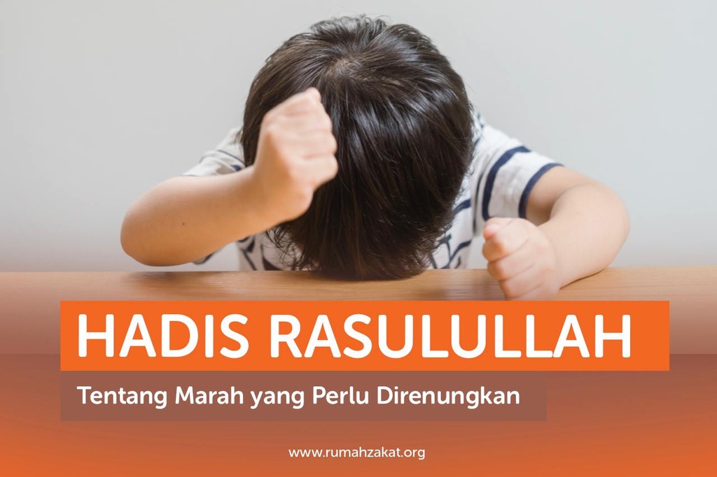 HADIS RASULULLAH TENTANG MARAH YANG PERLU DIRENUNGKAN - Rumah Zakat
