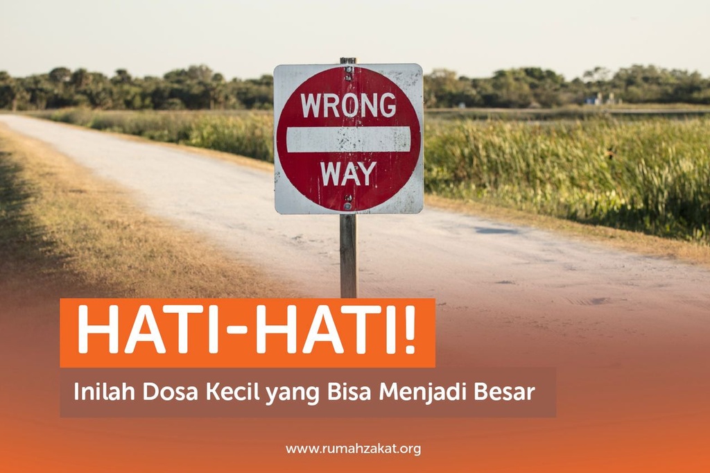 Hati Hati Inilah Dosa Kecil Yang Bisa Menjadi Besar Rumah Zakat