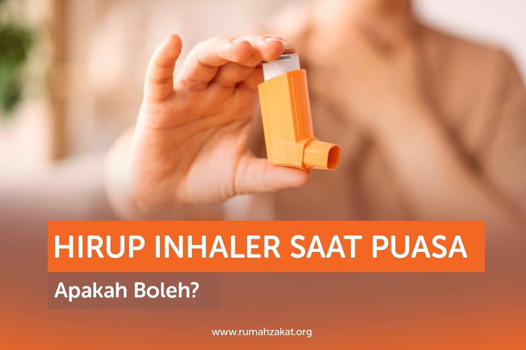 HIRUP INHALER SAAT PUASA APAKAH BOLEH? - Rumah Zakat