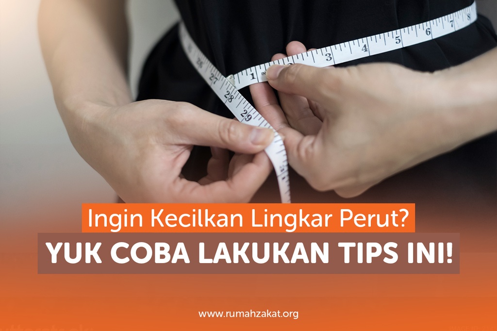 INGIN KECILKAN LINGKAR PERUT? YUK COBA LAKUKAN TIPS INI! - Rumah Zakat