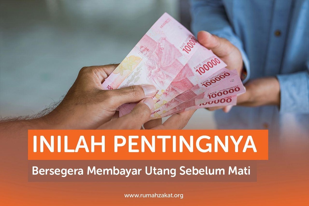 INILAH PENTINGNYA BERSEGERA MEMBAYAR UTANG SEBELUM MATI - Rumah Zakat