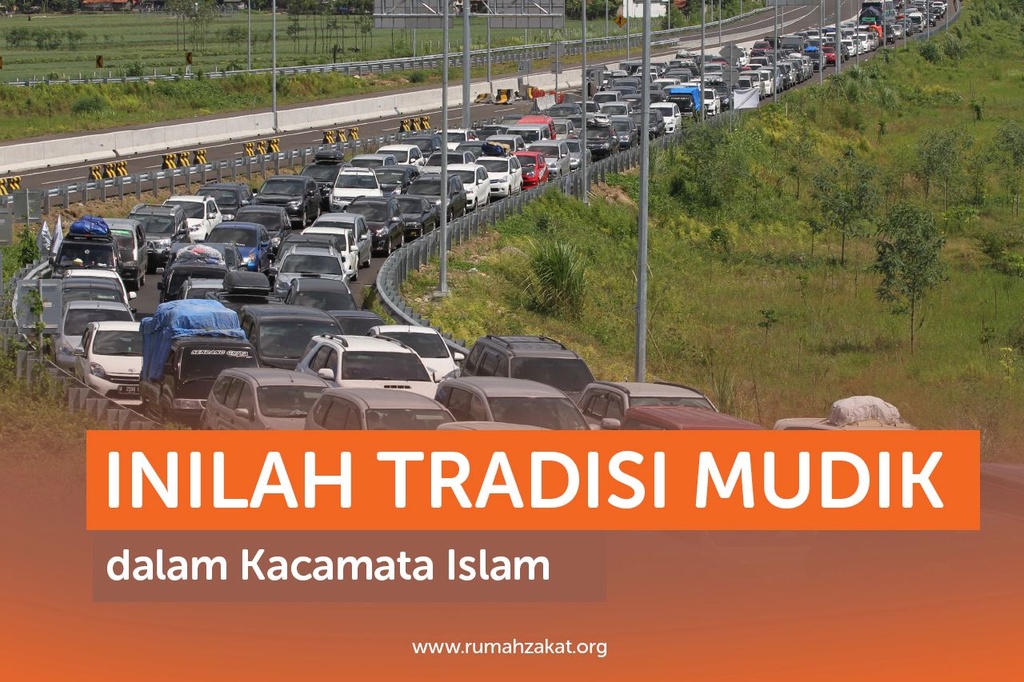 INILAH TRADISI MUDIK DALAM KACAMATA ISLAM - Rumah Zakat INILAH TRADISI MUDIK DALAM KACAMATA ISLAM - Rumah Zakat