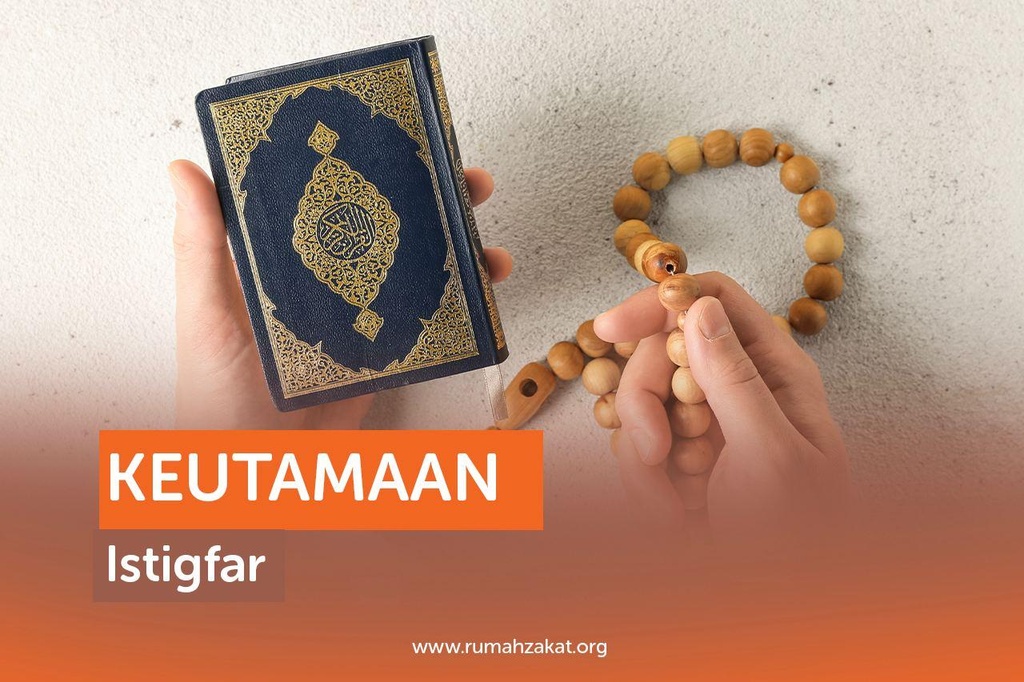 KEUTAMAAN ISTIGFAR - Rumah Zakat