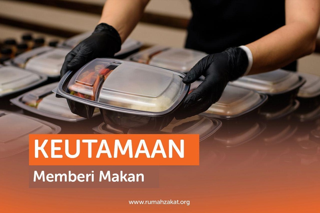 KEUTAMAAN MEMBERIKAN MAKAN - Rumah Zakat