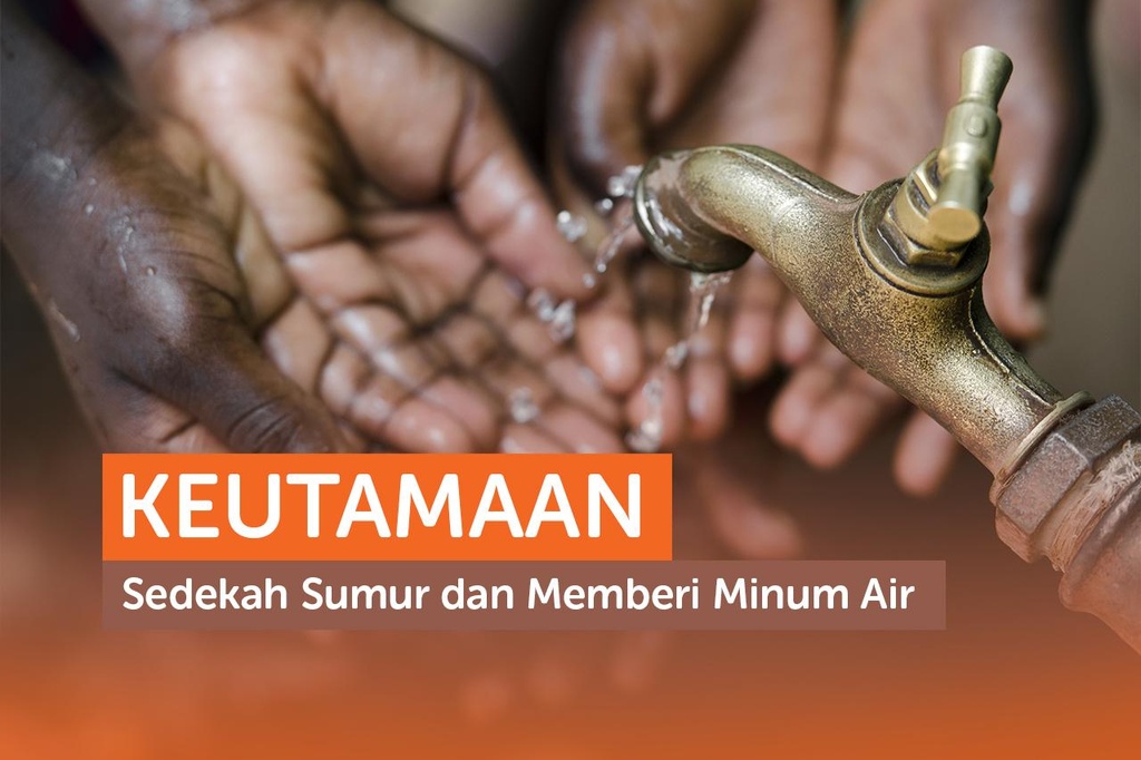 KEUTAMAAN SEDEKAH SUMUR DAN MEMBERI MINUM AIR - Rumah Zakat