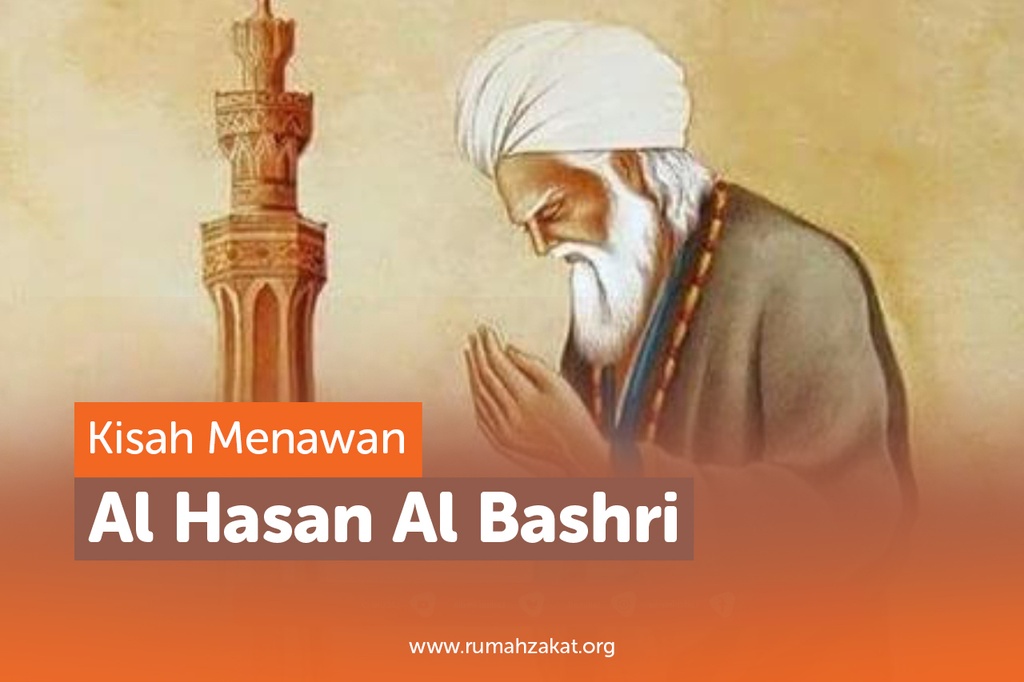KISAH MENAWAN AL-HASAN AL-BASHRI - Rumah Zakat