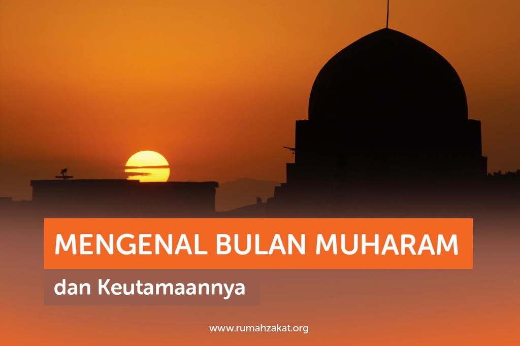MENGENAL BULAN MUHARAM DAN KEUTAMAANNYA - Rumah Zakat