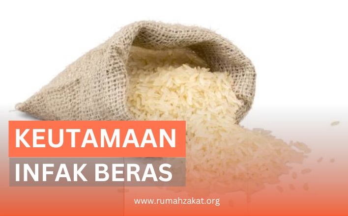 MENGENAL INFAK BERAS DAN KEUTAMAANNYA - Rumah Zakat