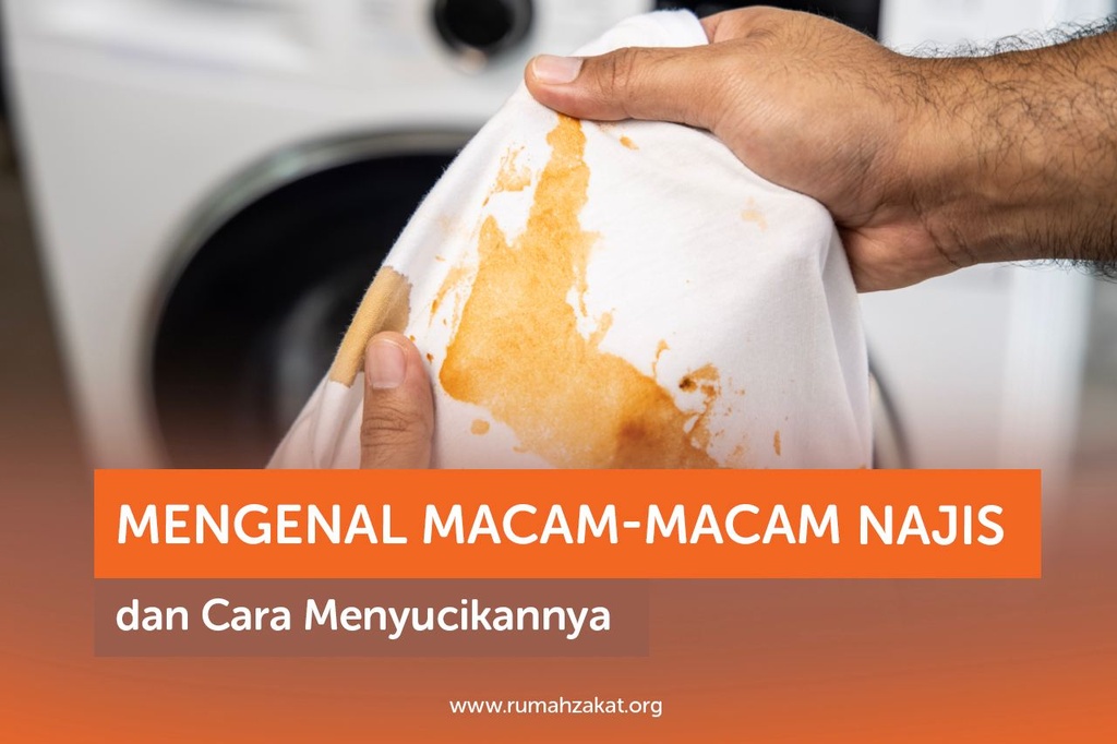 MENGENAL MACAM-MACAM NAJIS DAN CARA MENYUCIKANNYA - Rumah Zakat