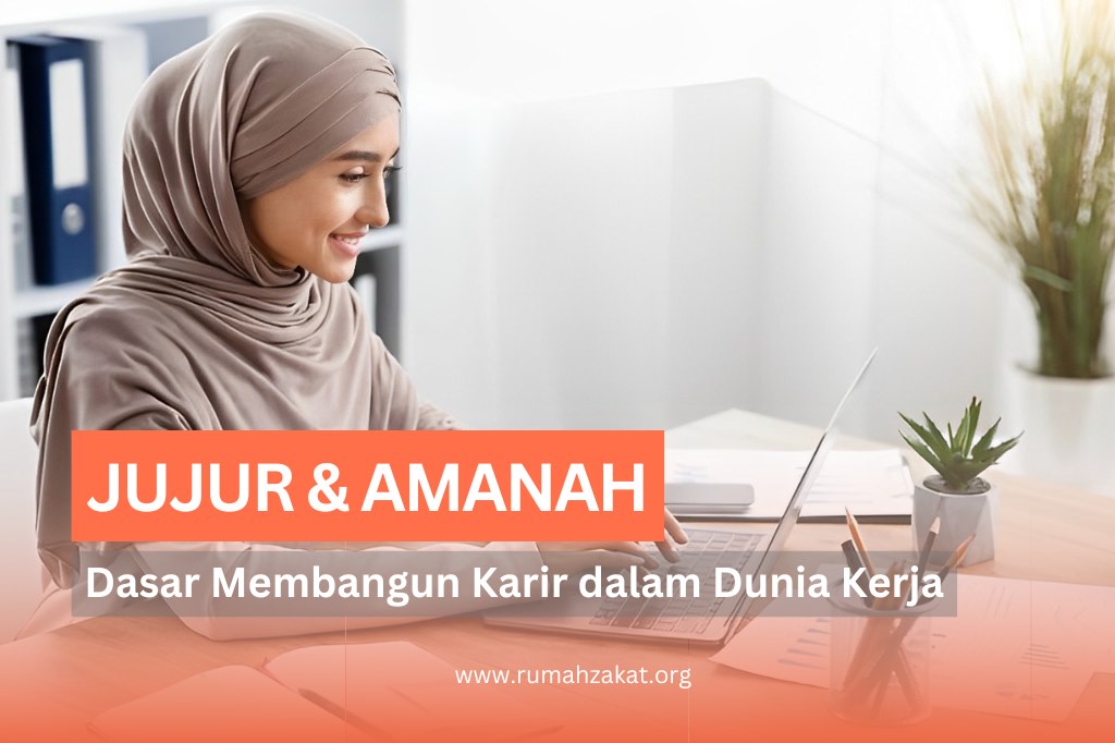 PENTING! JUJUR DAN AMANAH DALAM DUNIA KERJA - Rumah Zakat