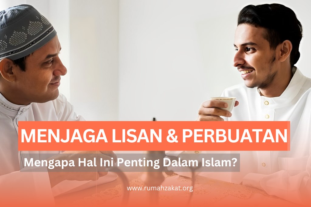 PENTINGNYA MENJAGA LISAN DAN PERBUATAN DALAM ISLAM - Rumah Zakat