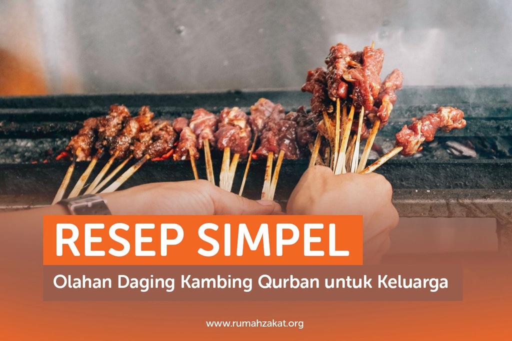 RESEP SIMPEL OLAHAN DAGING KAMBING QURBAN UNTUK KELUARGA - Rumah Zakat