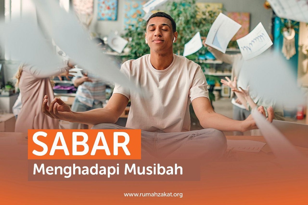SABAR MENGHADAPI MUSIBAH - Rumah Zakat