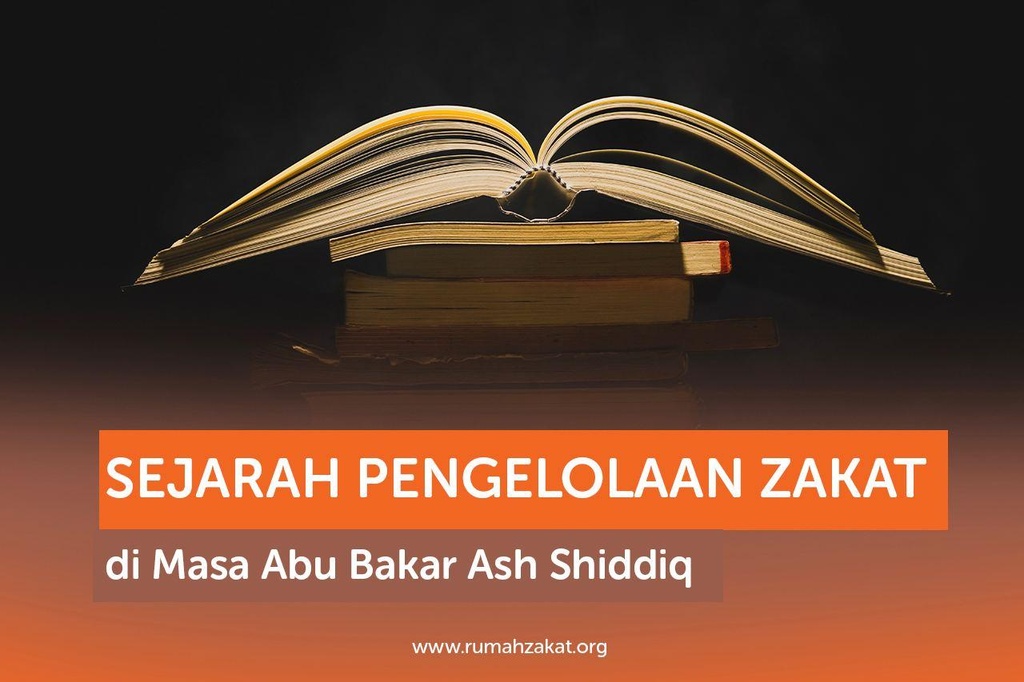SEJARAH PENGELOLAAN ZAKAT DI MASA ABU BAKAR ASH SHIDDIQ - Rumah Zakat