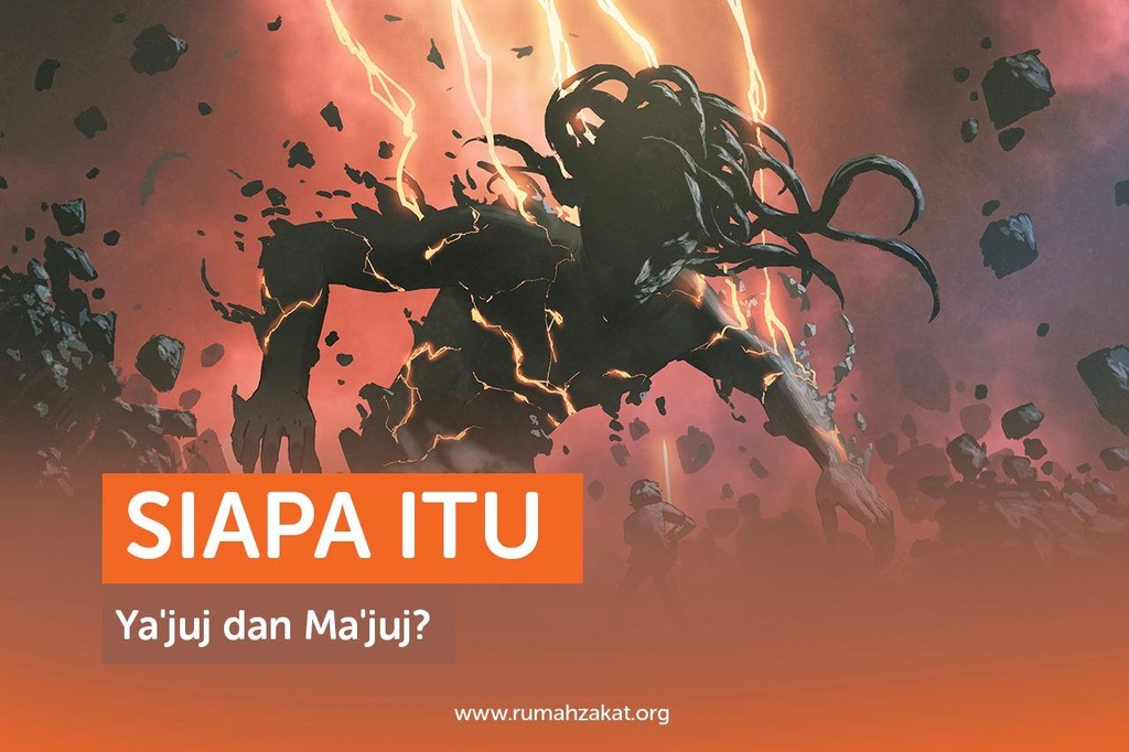 SIAPA ITU YA'JUJ DAN MA'JUJ? - Rumah Zakat