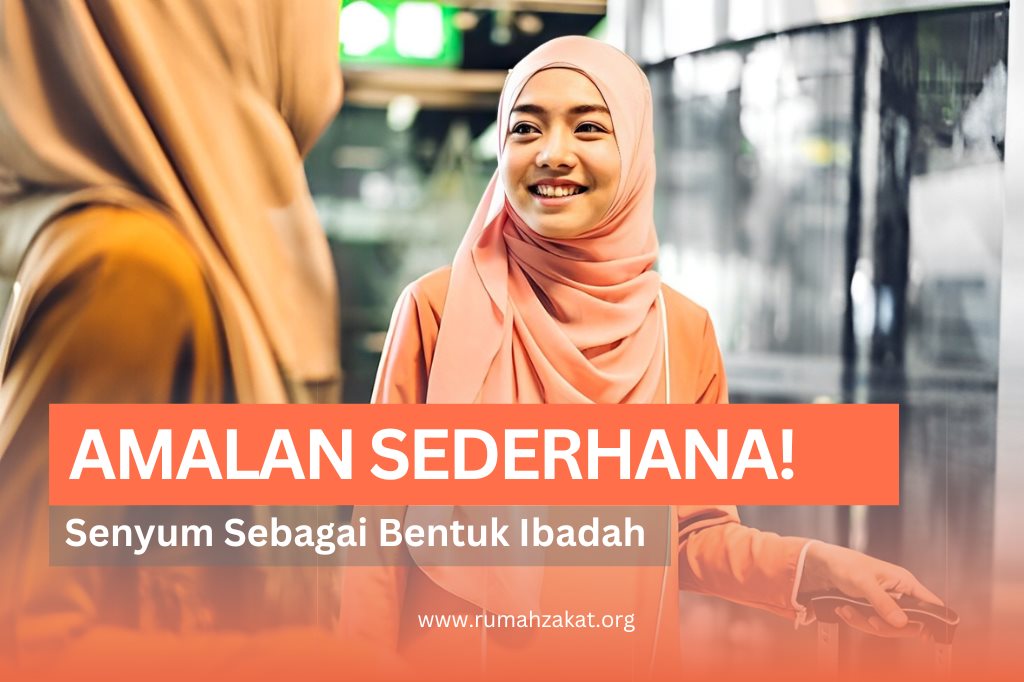 SUNNAH! SENYUM, AMALAN SEDERHANA NAMUN PENUH MAKNA - Rumah Zakat