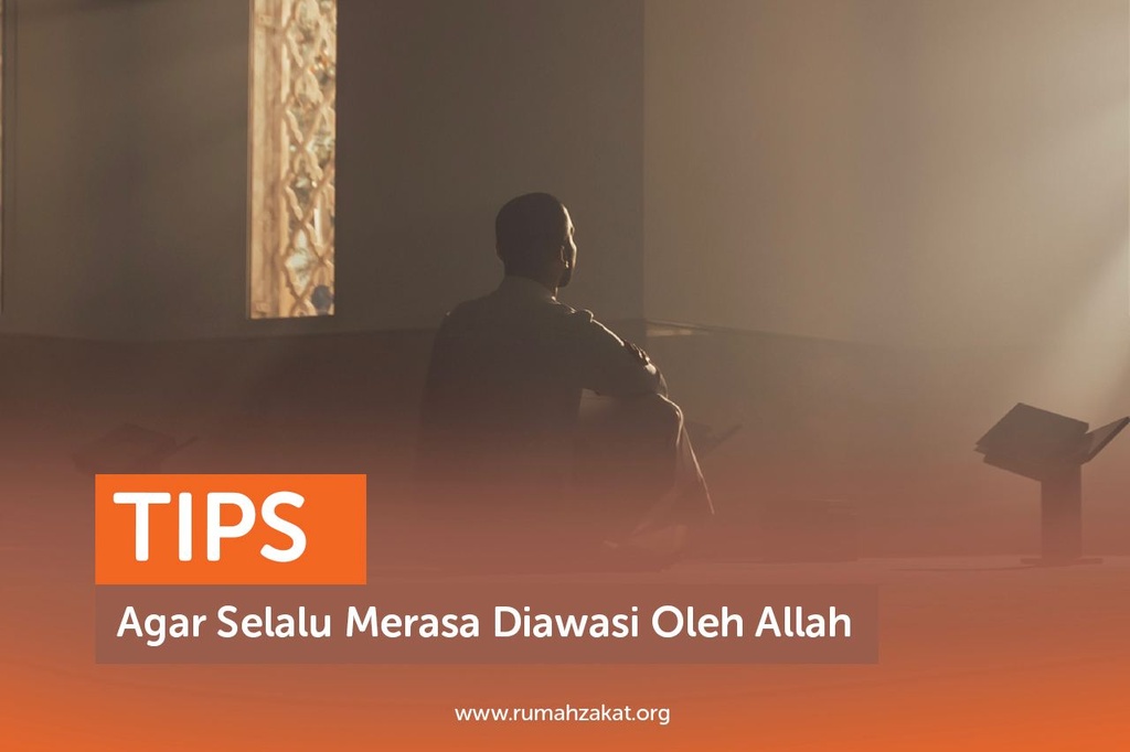 Tips Agar Selalu Merasa Diawasi Allah - Rumah Zakat