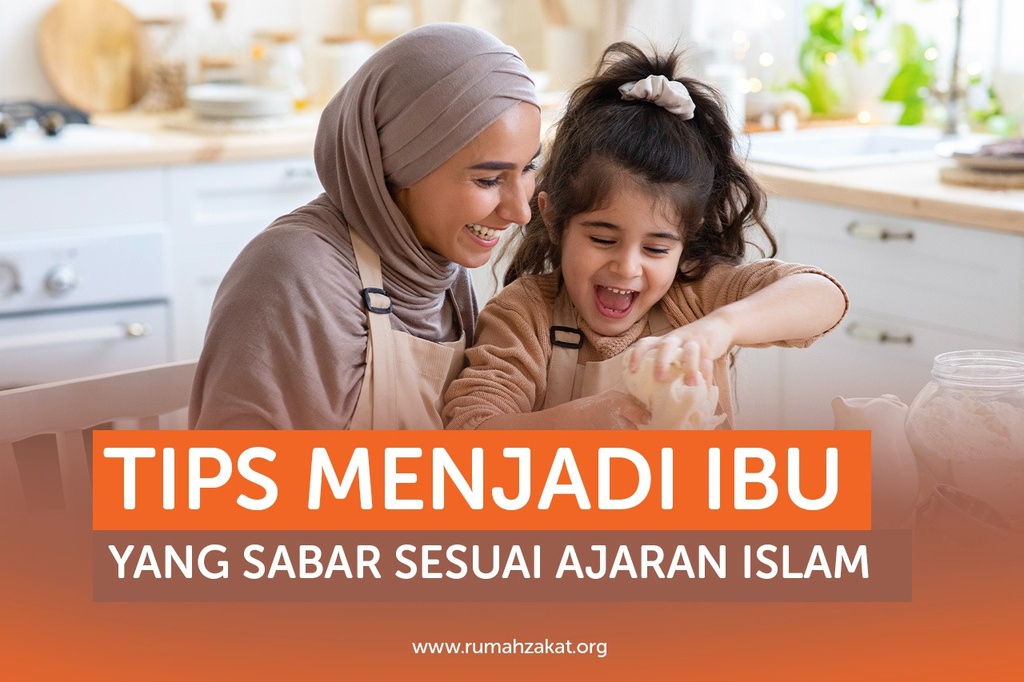 TIPS MENJADI IBU YANG SABAR SESUAI AJARAN ISLAM - Rumah Zakat