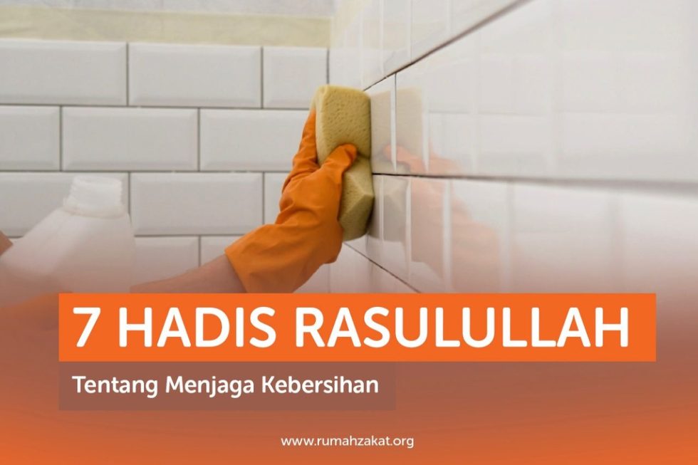 Ketahui! Ini Dia 7 Hadis Rasulullah Tentang Menjaga Kebersihan