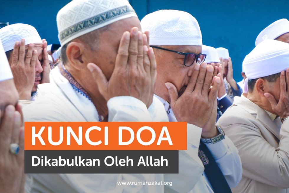 Kunci Doa Dikabulkan Oleh Allah - Rumah Zakat