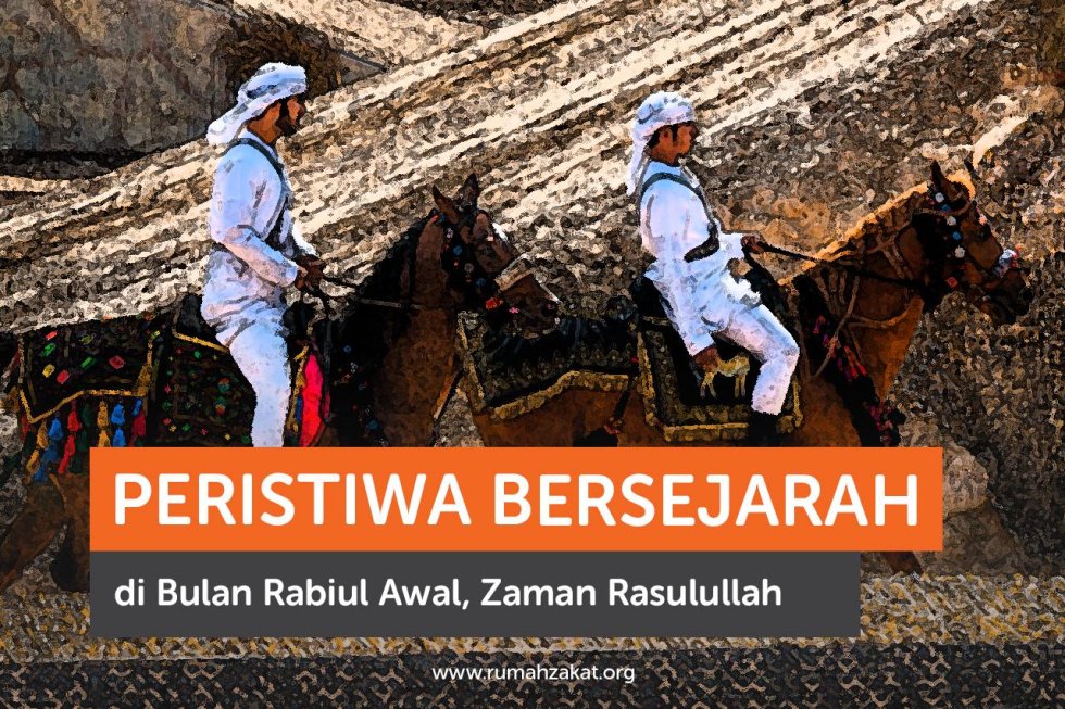 Peristiwa Bersejarah di Bulan Rabiul Awal di Zaman Rasulullah - Rumah Zakat