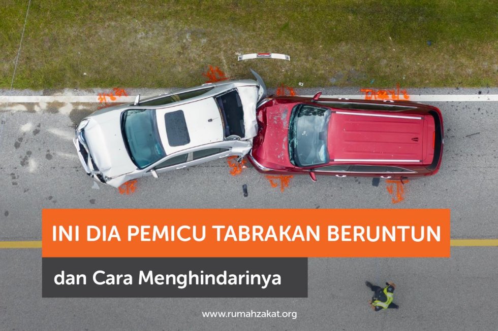 Ini Dia Pemicu Tabrakan Beruntun dan Cara Menghindarinya - Rumah Zakat