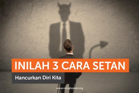 Inilah 3 Cara Setan Hancurkan Diri Kita - Rumah Zakat