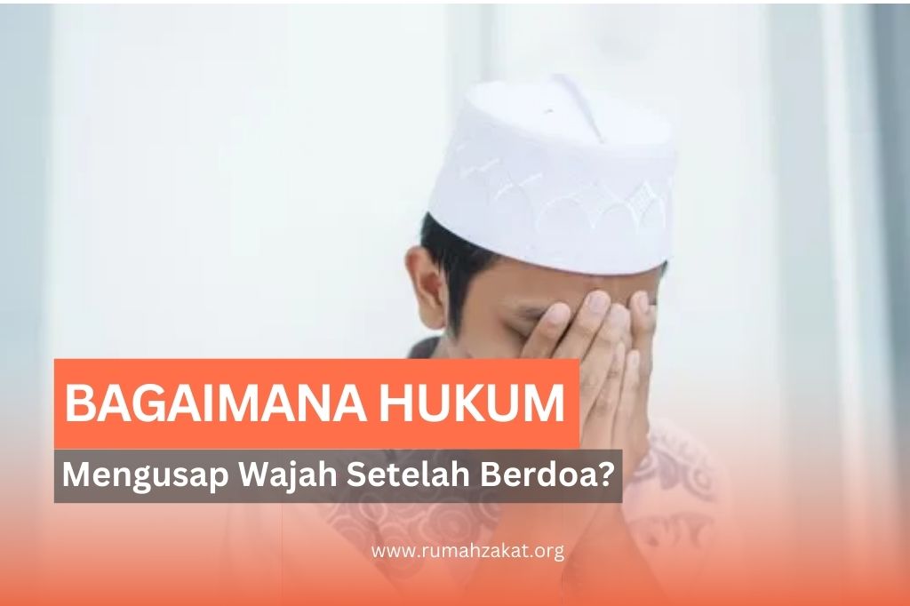 Mengusap Wajah Setelah Berdoa? Simak Penjelasannya! Mengusap Wajah Setelah Berdoa? Simak Penjelasannya!
