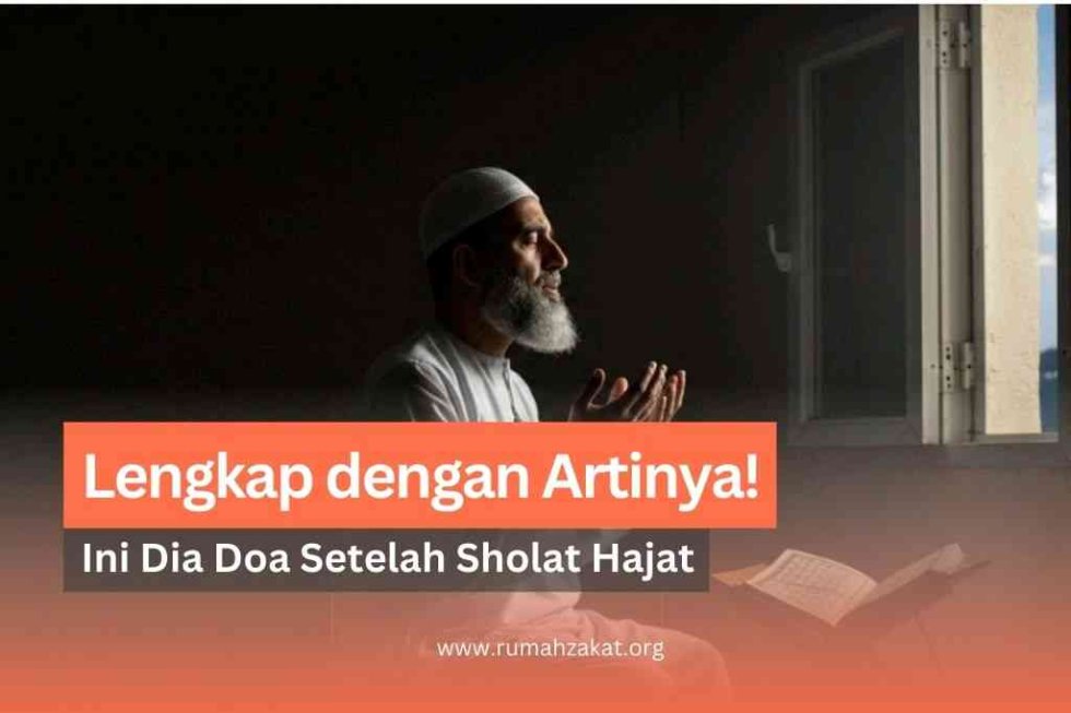 Lengkap dengan Artinya! Ini Bacaan Doa Setelah Sholat Hajat
