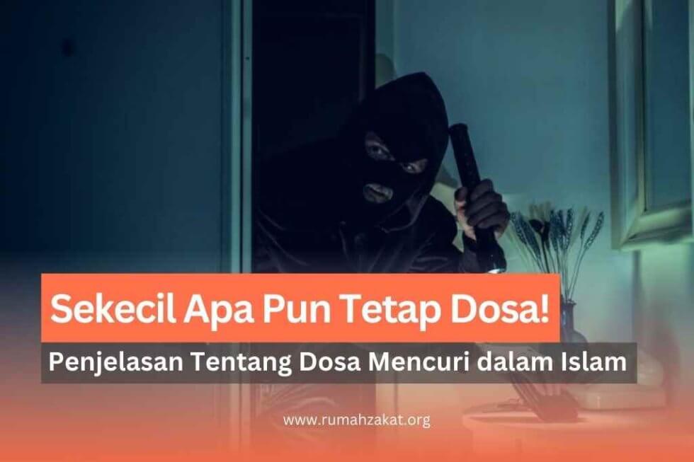 Sekecil Apa Pun Tetap Berdosa! Dosa Mencuri dalam Islam